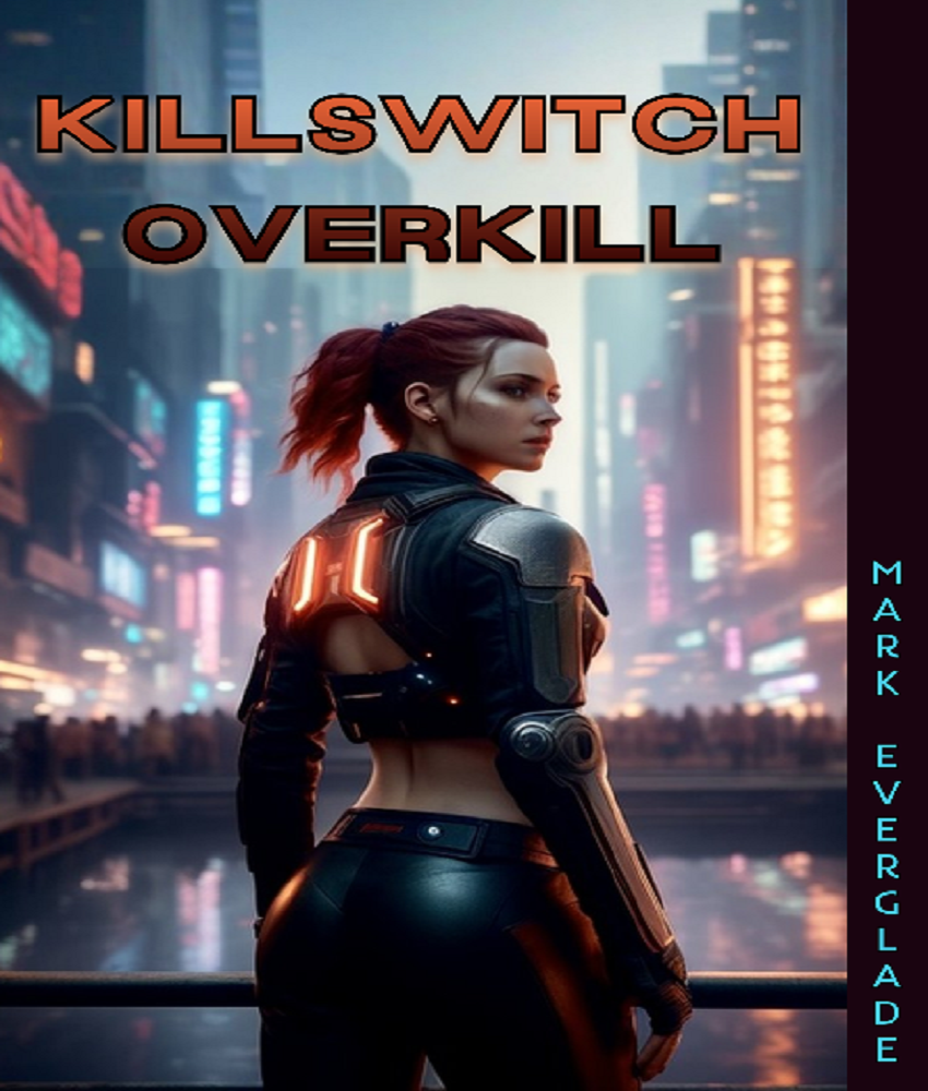 Killswitch Overkill by Mark Everglade Press Release – Scribble's Worth